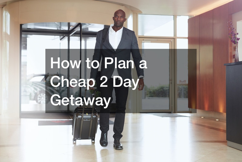How to Plan a Cheap 2 Day Getaway - Best Travel Magazine