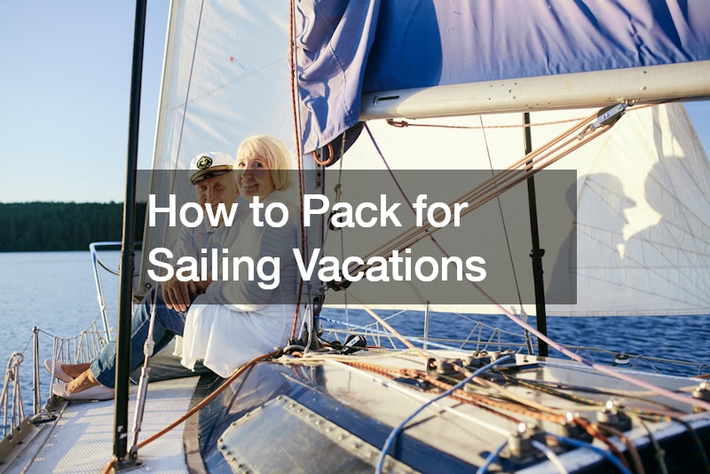 How to Pack for Sailing Vacations - Best Travel Magazine